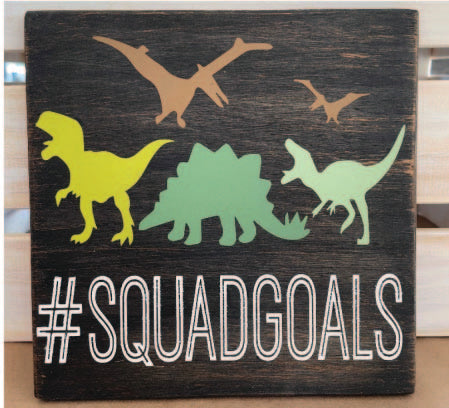 Dinosaur Sign - Squad Goals – Teal Barn Company
